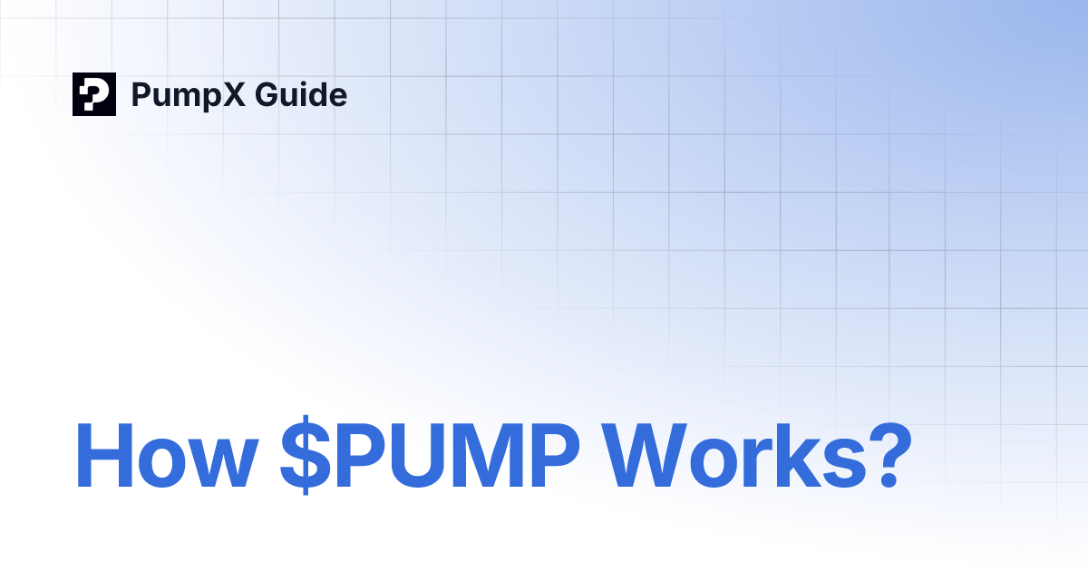 How $PUMP Works? | PumpX Guide